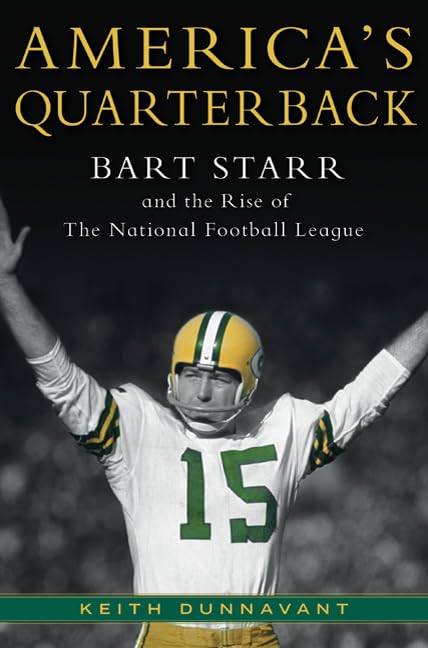 Amazon.com: America's Quarterback: Bart Starr and the Rise of the ...