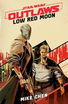 Star Wars Outlaws: Low Red Moon: Amazon.co.uk: Chen, Mike, TBC, SW ...