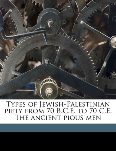 Types of Jewish-Palestinian piety from 70 B.C.E. to 70 C.E. The ancient ...