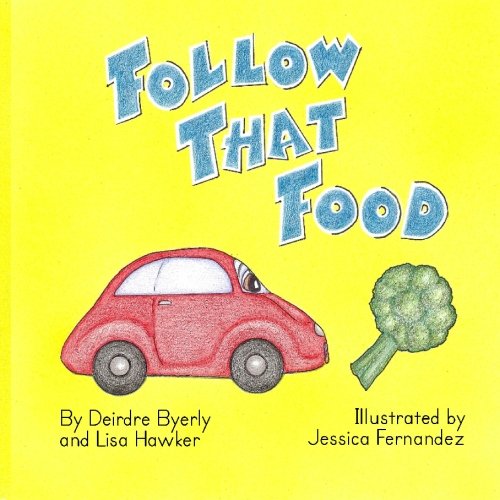 Follow That Food: Byerly, Deirdre, Hawker, Lisa, Fernandez, Jessica ...