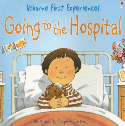 Going To The Hospital (Usborne First Experiences) : Civardi, Anne ...