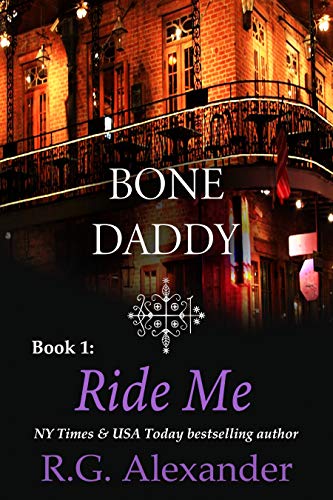 Ride Me (Bone Daddy Book 1) - Kindle edition by Alexander, R.G ...