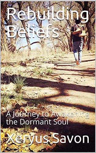 Rebuilding Beliefs: A Journey to Awakening the Dormant Soul - Kindle ...