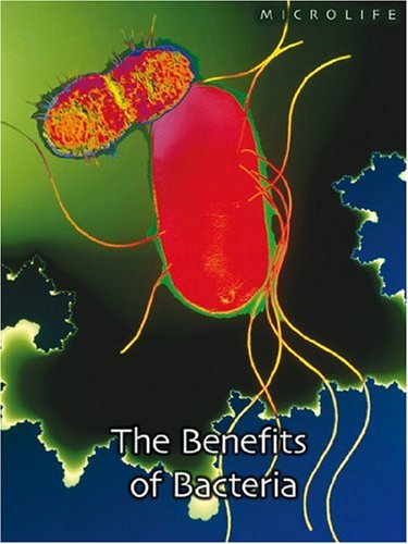 The Benefits of Bacteria (Microlife) (Microlife): Robert Snedden ...