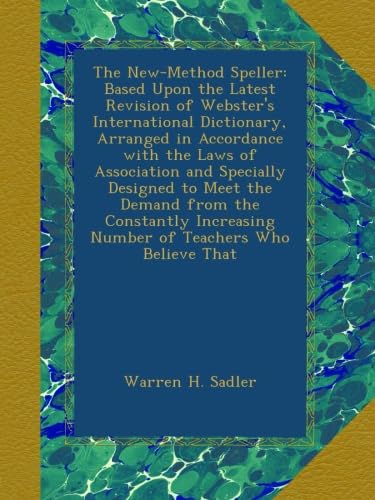 The New-Method Speller: Based Upon the Latest Revision of Webster's ...