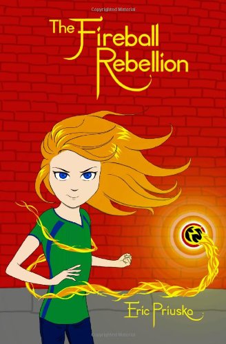 The Fireball Rebellion: Eric Priuska: 9780984808700: Amazon.com: Books
