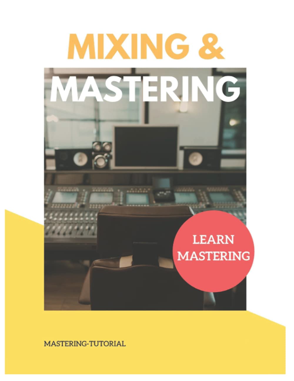 Buy Mixing and Mastering Tutorial: Learn how to Mix and Master your ...