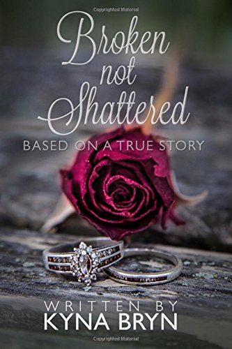 Amazon.com: Broken Not Shattered: Based On A True Story: 9780998156200 ...