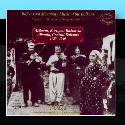 Music Of The Balkans, Vol. 1 - Albania, Central Balkans (1920-1940) by ...