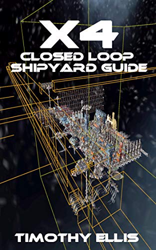 Amazon.com: X4 Closed Loop Shipyard Guide (Guides and Documentation for Egosoft games Book 3 ...