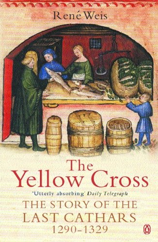 The Yellow Cross: The Story of the Last Cathars 1290-1329 eBook : Weis ...