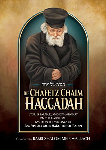 The Chafetz Chaim Haggadah: Rabbi Shalom Meir Wallach: 9781600915093 ...