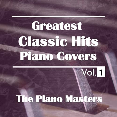 Play Greatest Classic Hits Piano Covers Vol. 1 by The Piano Masters on ...