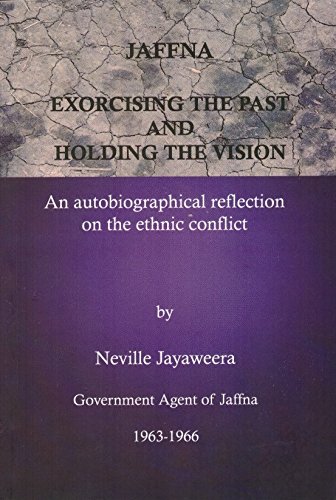 Jaffna Exorcising the Past and Holding the Vision: An Autobiographical ...