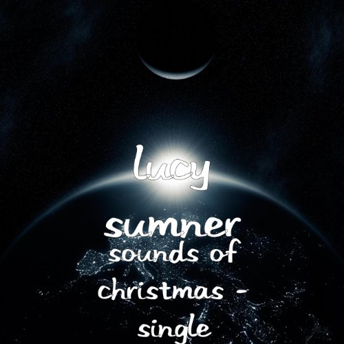 Play Sounds of Christmas - Single by Lucy Sumner on Amazon Music