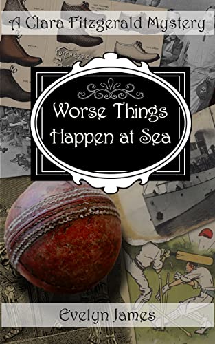 Worse Things Happen at Sea: A Clara Fitzgerald Mystery (The Clara ...
