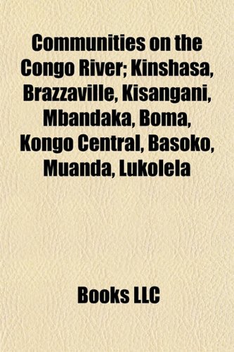 Communities on the Congo River: Kinshasa, Brazzaville, Kisangani ...