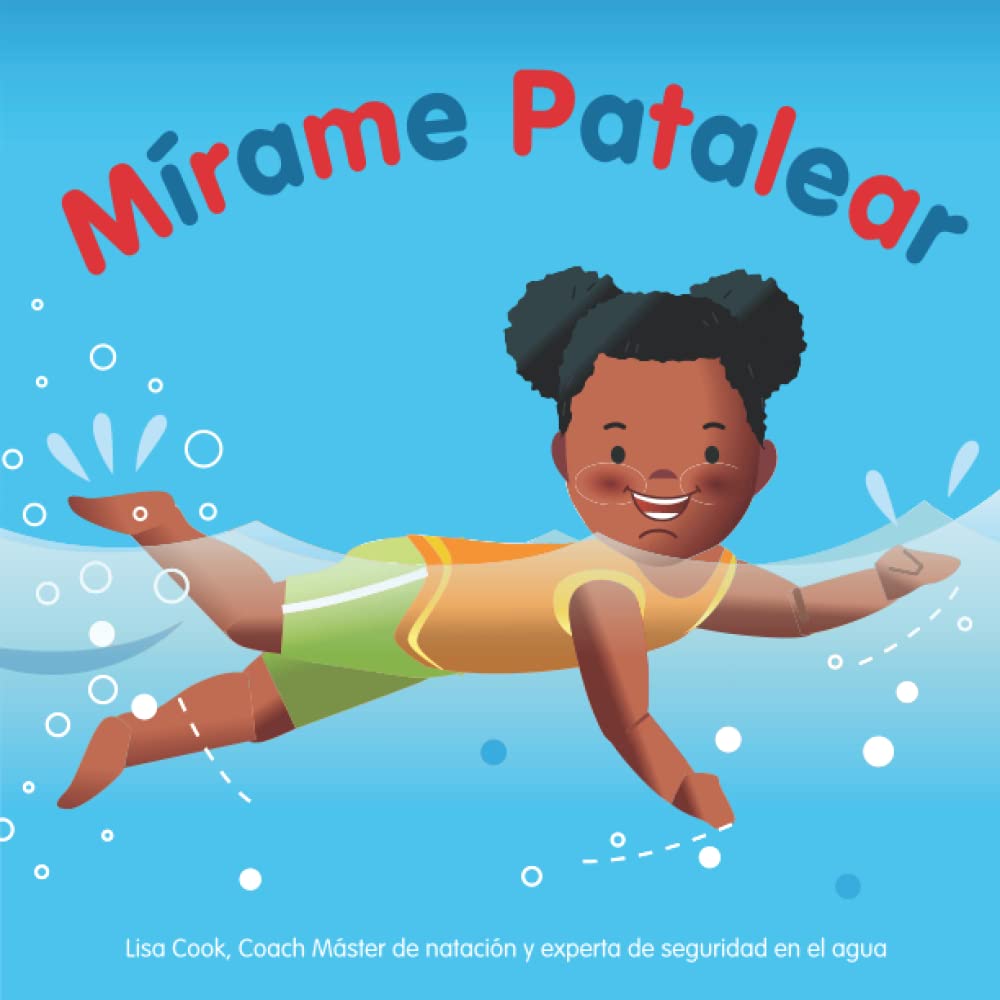 Mírame Patalear: Enseñando a los niños amar el agua (See Me Swim ...