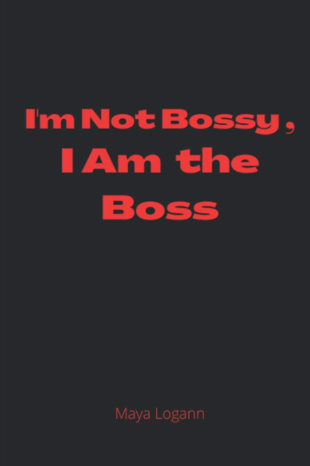 Buy I'm Not Bossy, I Am the Boss.: Funny Gag Gift for Office Cowrker ...