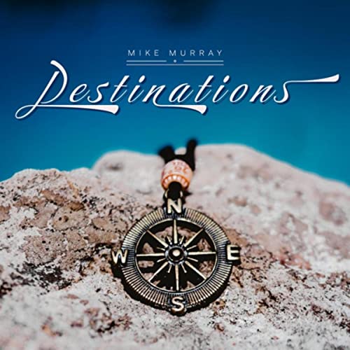 Play Destinations by Mike Murray on Amazon Music