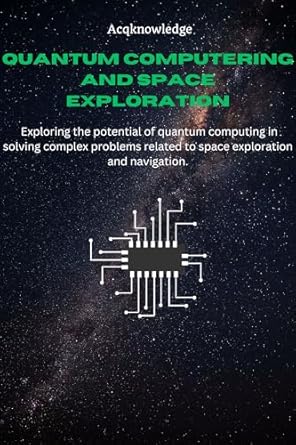 Quantum Computering and space exploration: BY Acqknowledge eBook : Shaw, Priyank, Shaw, Birat ...