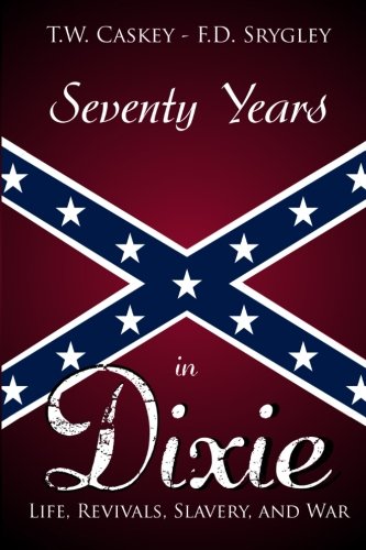 Seventy Years In Dixie: Life, Revivals, Slavery, and War (Restoration ...