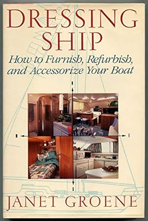 Dressing Ship: How to Furnish, Refurbish and Accessorize Your Boat ...