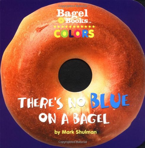 Amazon.com: Bagel Books: Colors: There's No Blue on a Bagel ...