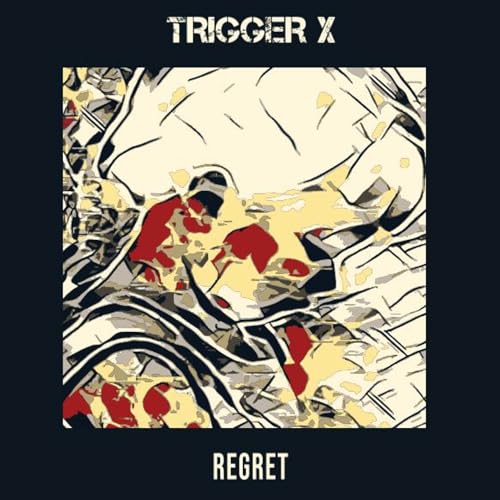 Écouter Regret de Trigger X sur Amazon Music Unlimited