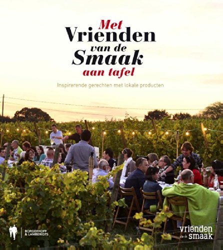 Met vrienden van de smaak aan tafel: inspirerende gerechten met lokale ...