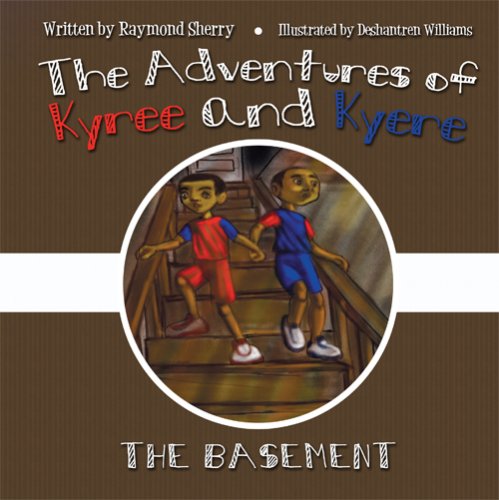 The Basement (The Adventures of Kyree and Kyere): Sherry, Raymond ...