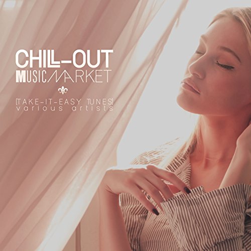 Amazon.com: Chill-Out Music Market (Take-It-Easy Tunes) : VARIOUS ...