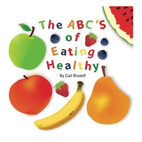 The ABC'S of Eating Healthy: Brazell, Gail: 9781505880175: Amazon.com ...