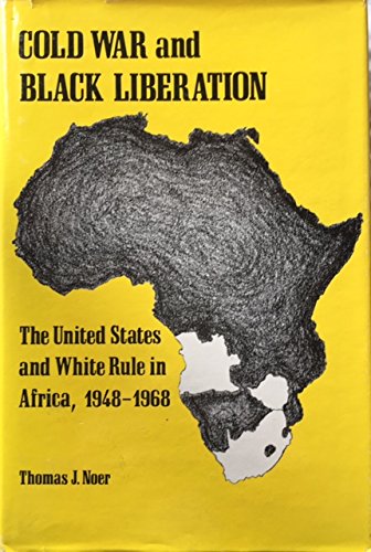 Cold War and Black Liberation: The United States and White Rule in ...