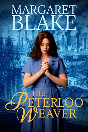The Peterloo Weaver (The Peterloo Saga Book 1) eBook : Blake, Margaret ...