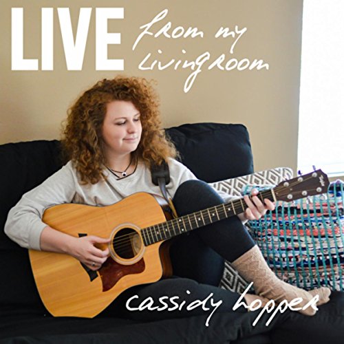 Play Live from My Living Room by Cassidy Hopper on Amazon Music