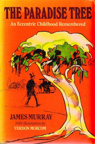 An Eccentric Childhood Remembered (The Paradise Tree) : Murray, James ...
