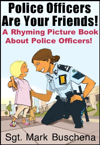 Amazon.com: Police Officers Are Your Friends! A Rhyming Picture Book ...