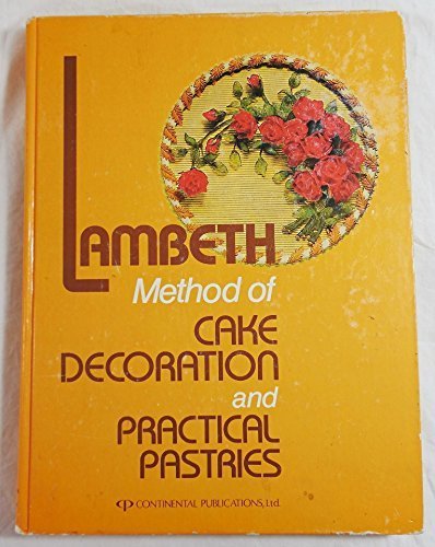 Lambeth method of cake decoration and practical pastries: Published expressly for the ...
