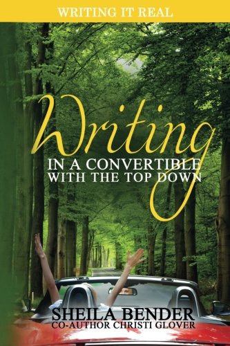 Writing In A Convertible With The Top Down: A Unique Guide for Writers ...