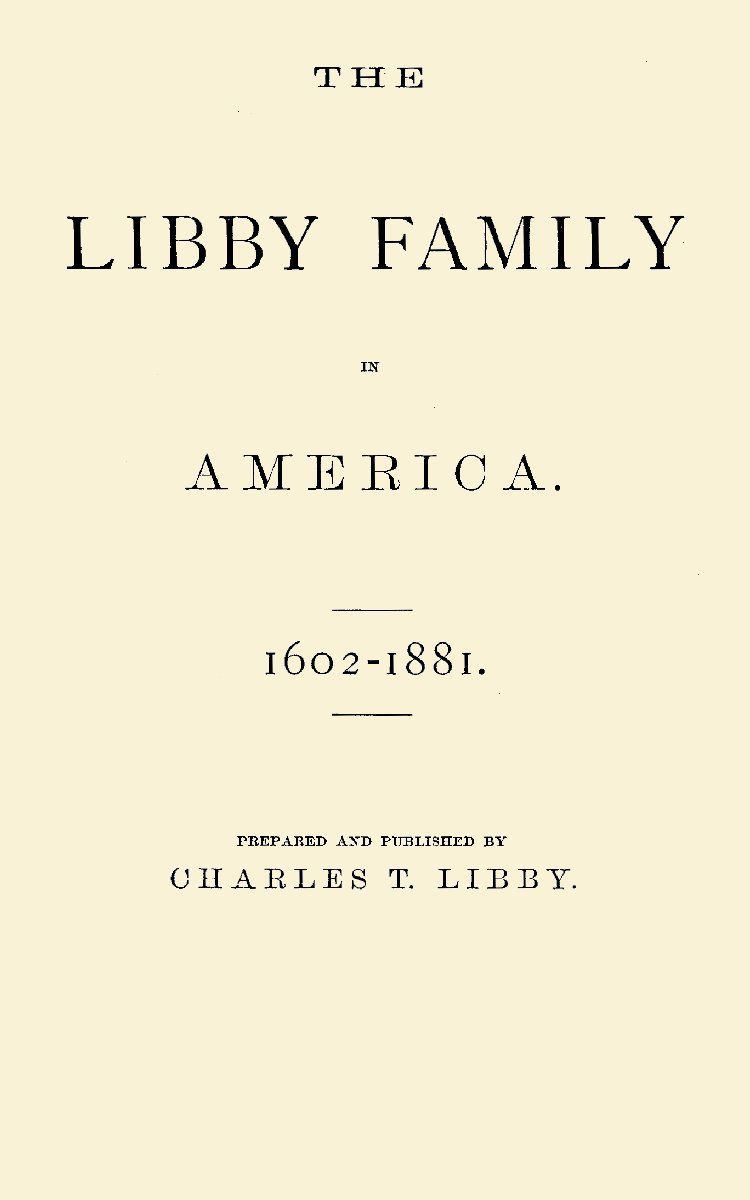 The Libby Family in America 1602 - 1881: The Libby Family in America ...