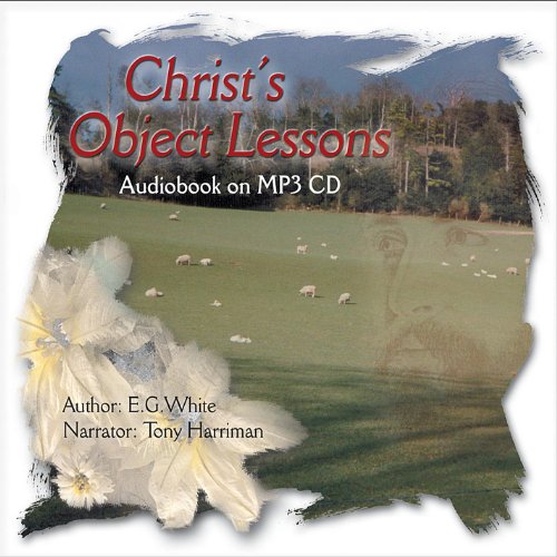 Play Christ's Object Lessons on MP3 CD by Eg White Narrated By Tony ...
