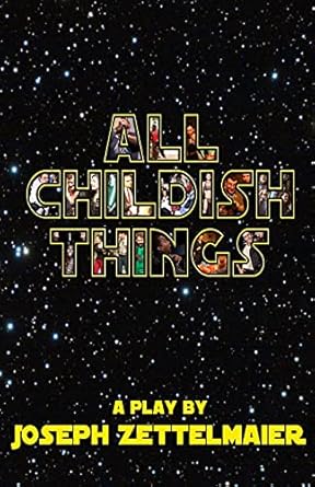 All Childish Things: Zettelmaier, Joseph: 9781944540166: Amazon.com: Books