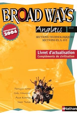 BROAD WAYS 1E STT LIVRET ACTUALISATION SECTIONS ES S LV2 2004 : Guary ...
