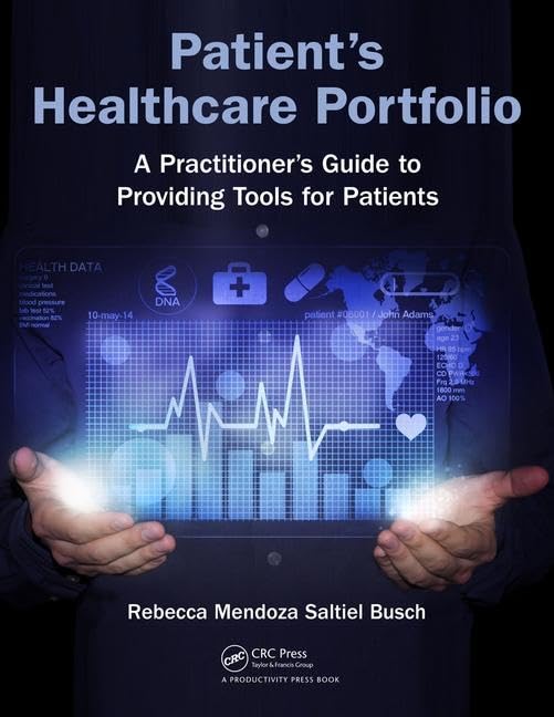 Patient's Healthcare Portfolio: A Practitioner’s Guide to Providing ...