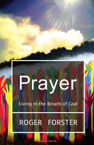 Prayer: Roger Forster: 9780955378324: Amazon.com: Books