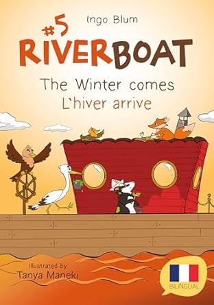 Riverboat: The Winter Comes - L’hiver arrive: Bilingual Children's ...