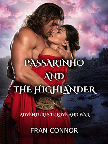 Passarinho and the Highlander: Adventures in Love and War - Kindle edition by Connor, Fran ...