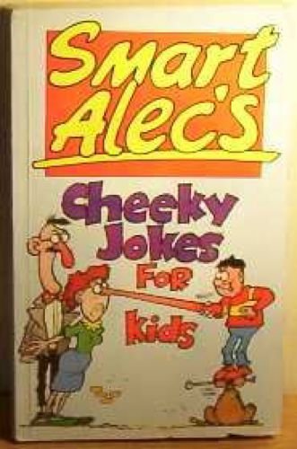 Smart Alec's - Cheeky Jokes for Kids (Smart Alec's): David Mostyn ...