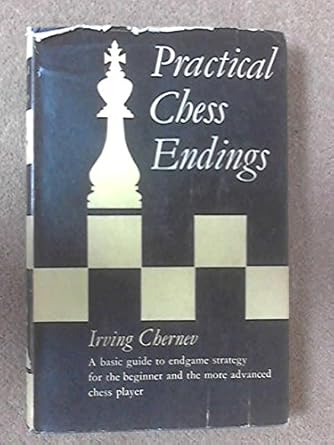 Practical Chess Endings: Chernev, Irving: Amazon.com: Books